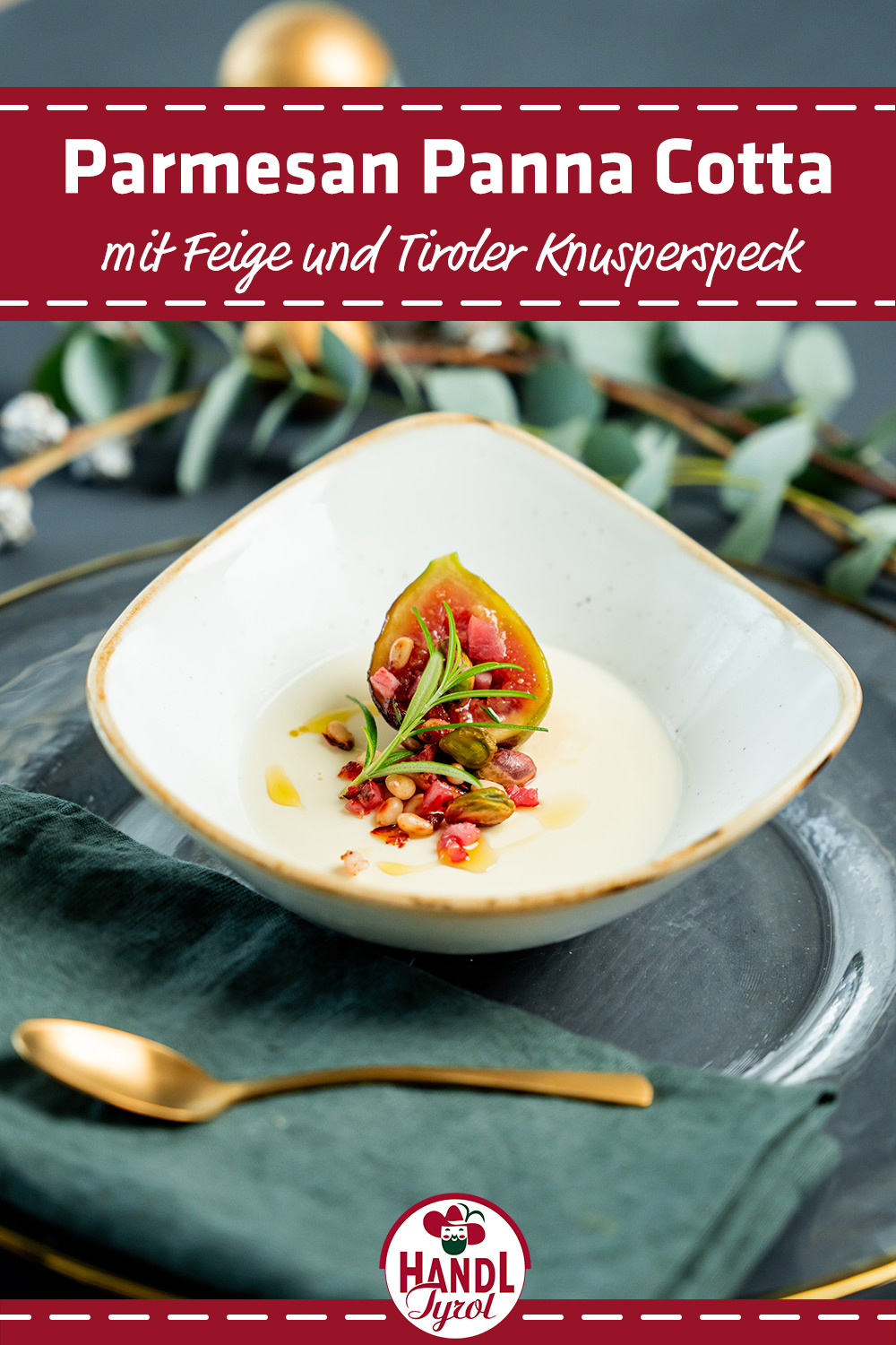 Parmesan Panna Cotta with Fig and Tyrolean Bacon Crunch - HANDL TYROL